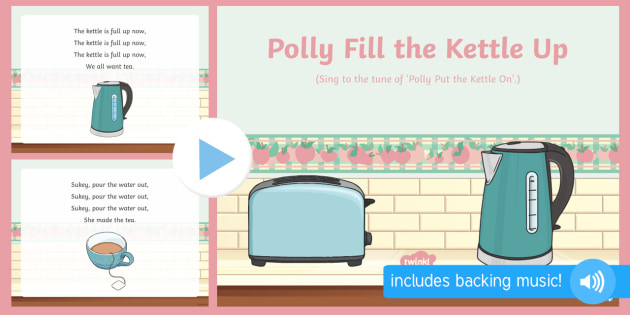 Polly Fill the Kettle Up Song PowerPoint