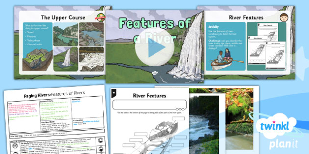 Features of a River KS2 - Lesson Plan 3 - Year 6 Geography