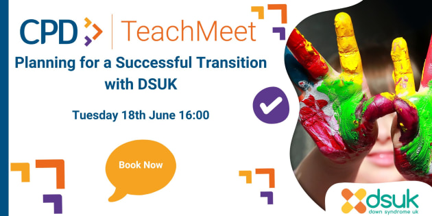 Planning for a Successful Transition with DSUK Twinkl Teach Meets