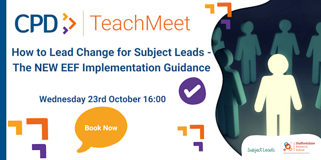 How to Lead Change for Subject Leads - The NEW EEF Implementation Guidance
