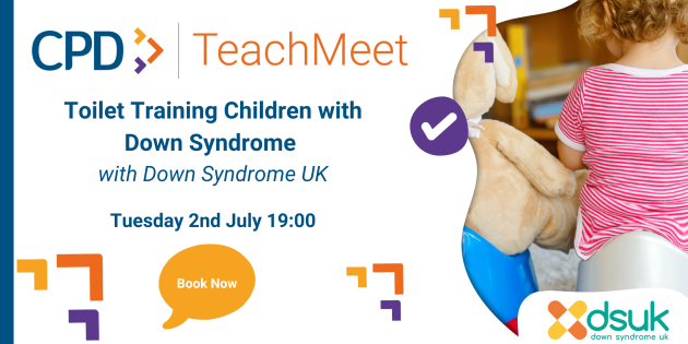 Toilet Training Children with Down Syndrome with DSUK Twinkl Teach Meets