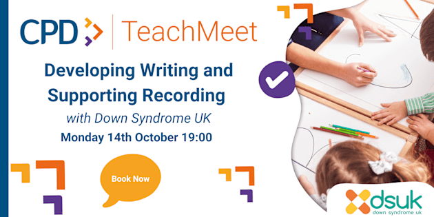 Developing Writing and Supporting Recording with DSUK Twinkl Teach Meets