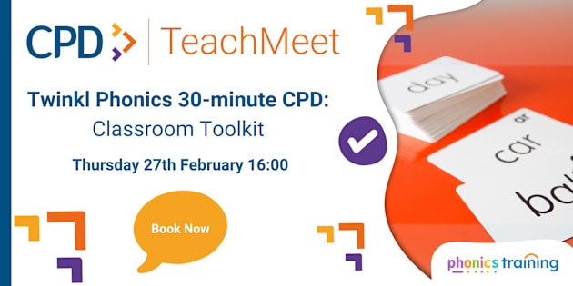 Twinkl Phonics 30-minute CPD: Classroom Toolkit Twinkl Teach Meets