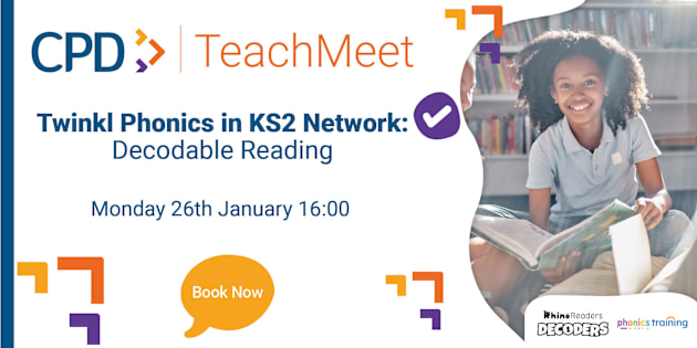 Twinkl Phonics in KS2 Network: Decodable Reading Twinkl Teach Meets