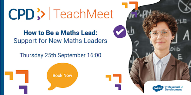 How to Be a Maths Lead: Support for New Maths Leaders Twinkl Teach Meets
