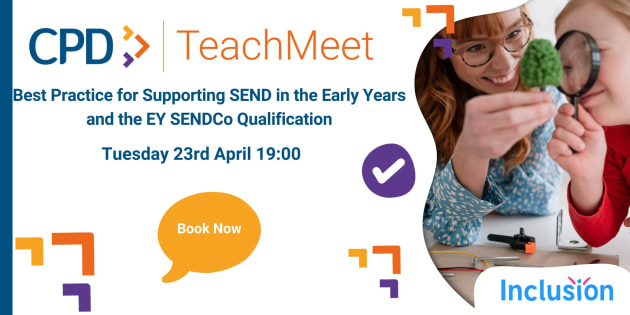 Best Practice for Supporting SEND in the Early Years and the EY SENDCo