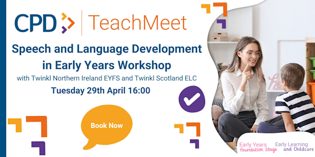 Speech and Language Development in Early Years Workshop Twinkl Teach Meets