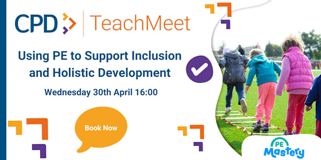 Using PE to Support Inclusion and Holistic Development Twinkl Teach Meets