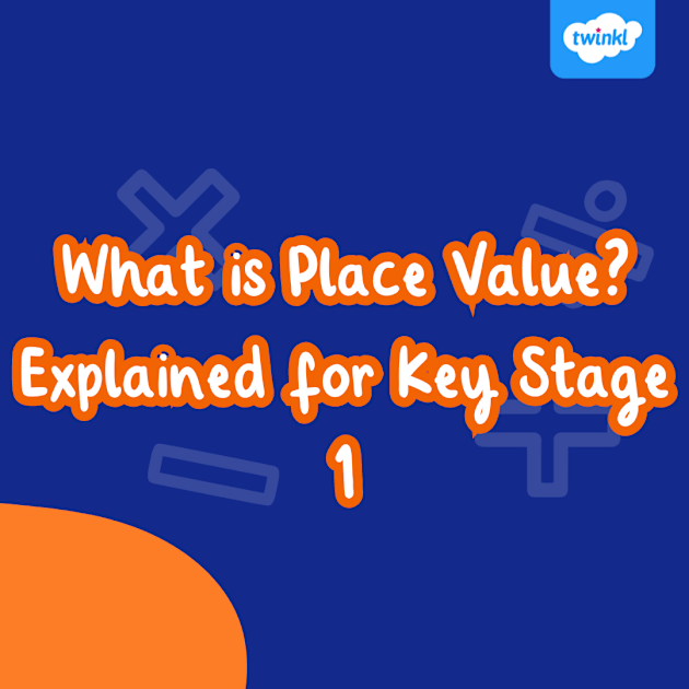 What is Place Value? Explained for KS2 - Twinkl