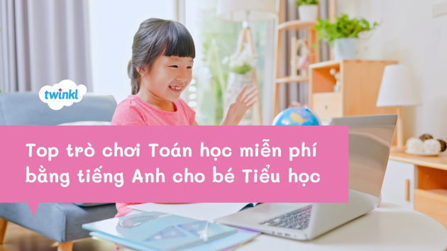 Top 5 trò chơi Toán học cho trẻ mầm non online