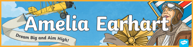 Who was Amelia Earhart? - Twinkl