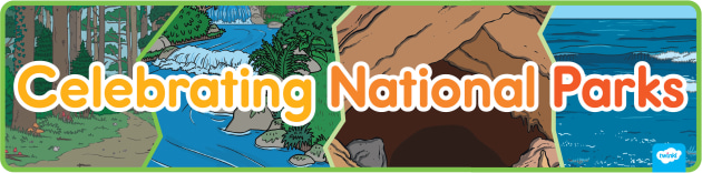 U.S. National Parks | List, History, and Facts | Twinkl USA