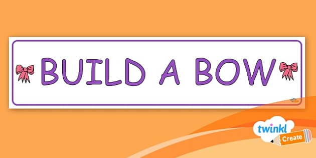BUILD A BOW - Twinkl