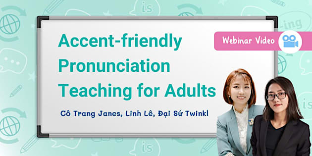 Webinar Video: Accent-Friendly Pronunciation Teaching for Adults