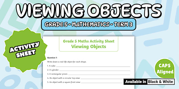 Grade 5 - Maths - Term 3 - Viewing Objects - Activity Sheet (CAPS Aligned)