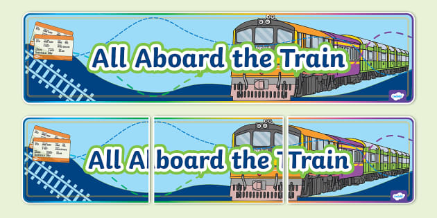 All Aboard the Train Display Banner (teacher made) - Twinkl