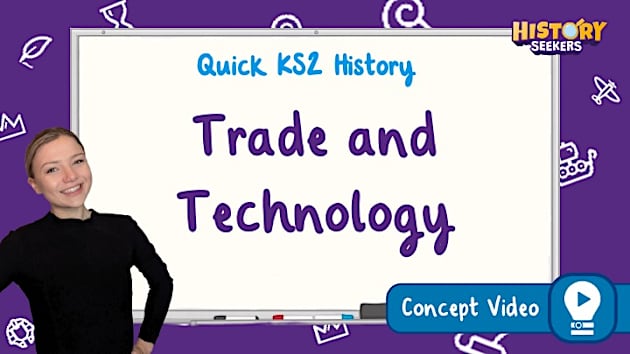 Trade and Technology | History Seekers LKS2 Concept Video