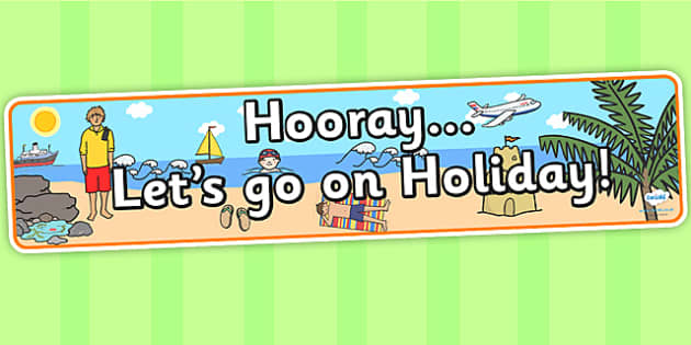 Hooray Lets Go on Holiday Display Banner (teacher made)