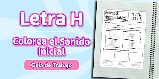 Guía de Trabajo: Colorea el Sonido Inicial - Letra H