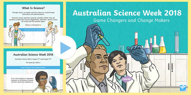 Australian Science Week 2018 - Game Changers and Change Makers PowerPoint