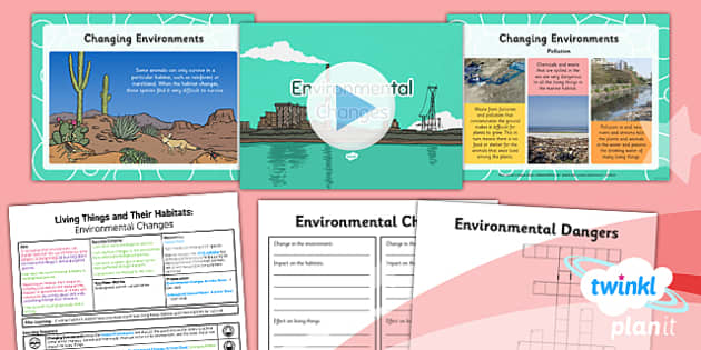 Science: Living Things and Their Habitats: Environmental Changes Year 4 ...