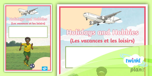 👉 French Book Cover: Holidays and Hobbies Unit 4 - Twinkl