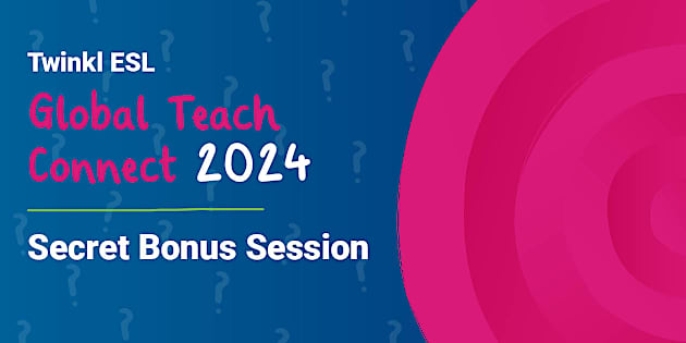Twinkl ESL Global Teach Connect - Bonus Workshop - Twinkl