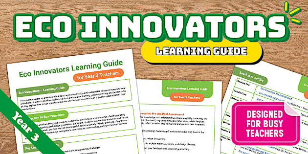 Eco Innovators Learning Guide for Year 3 Teachers