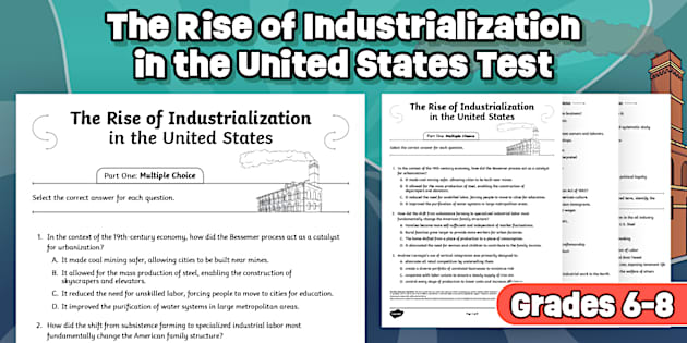 The Rise of Industrialization in the United States Test