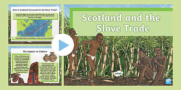 Scotland and the Slave Trade PowerPoint (teacher made)
