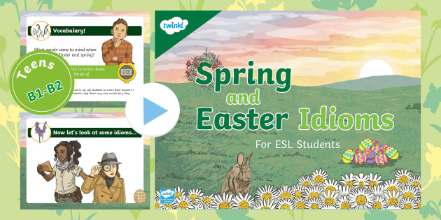 ESL Spring and Easter Idioms [Teens, B1-B2] (teacher made)