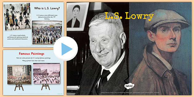 LS Lowry Information PowerPoint - artist, significant individual