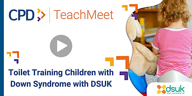 FREE! - TeachMeet - Toilet Training Children with Down Syndrome with DSUK