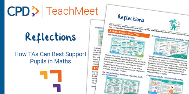 TeachMeet Reflections - How TAs Can Best Support Pupils in Maths TeachMeet Reflections - How TAs Can Best Support Pupils in Maths