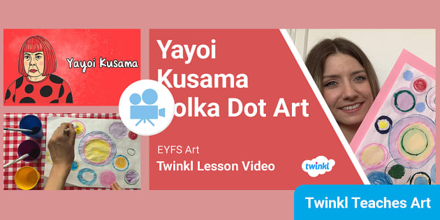 Making an Artwork Inspired by Yayoi Kusama | EYFS Art