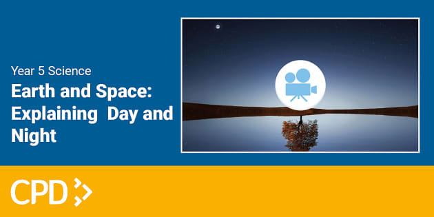 How to Teach Children to Explain Day and Night Video CPD