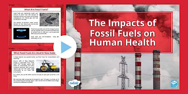 Impact of Fossil Fuels on Human Health PowerPoint - Twinkl