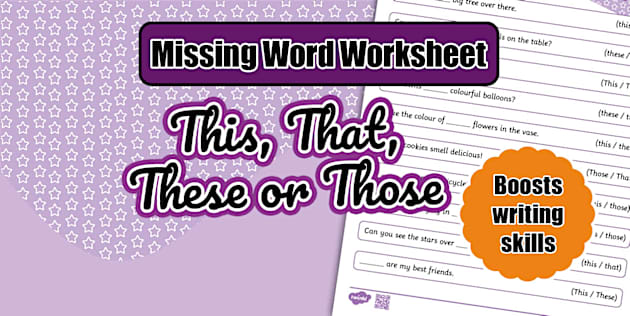 This, That, These or Those Missing Word Worksheet