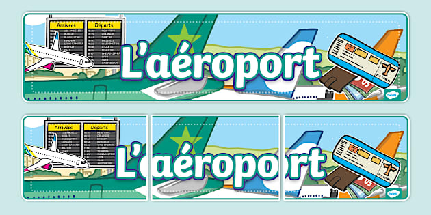 Banderole d'affichage : L'aéroport (l'enseignant a fait) Banderole d'affichage : L'aéroport (l'enseignant a fait)