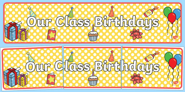 Our Class Birthdays Display Banner - birthdays, class management