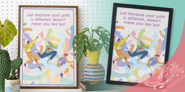 Just Because Your Path Is Different Inspirational Poster