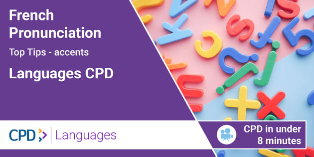👉 Languages CPD: French Pronunciation Top Tips - Accents