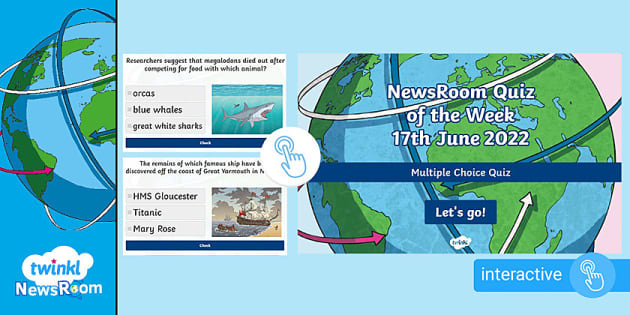 NewsRoom Interactive Weekly Quiz - 17th June 2022 - Twinkl