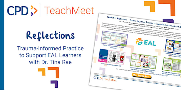 TeachMeet Reflections - Trauma-Informed Practice to Support EAL ... TeachMeet Reflections - Trauma-Informed Practice to Support EAL ...