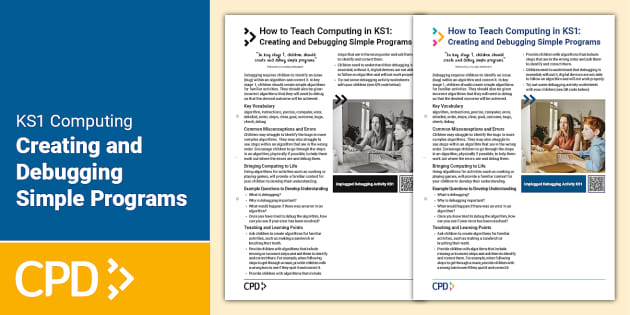How to Teach Computing in KS1: Creating and Debugging Simple Programs How to Teach Computing in KS1: Creating and Debugging Simple Programs