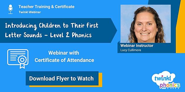 Introducing Children to Their First Letter Sounds: Level 2 Phonics Webinar