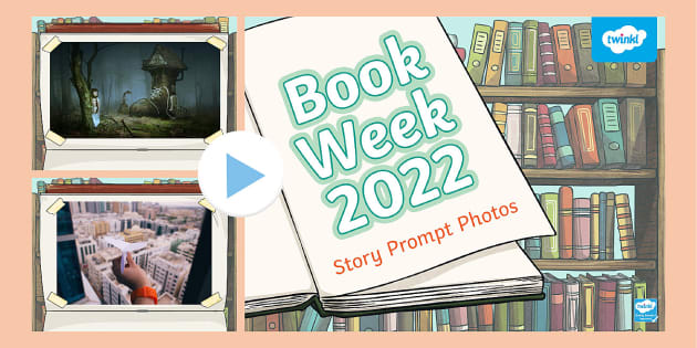 Book Week 2022 Story Prompt Photos PowerPoint (Teacher-Made)