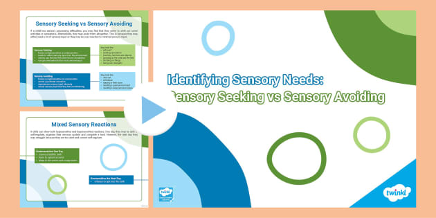 Identifying Sensory Needs: Sensory Seeking v Sensory Avoidance Identifying Sensory Needs: Sensory Seeking v Sensory Avoidance