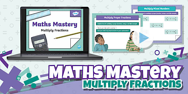Year 5, Fractions and Decimals, Multiply Fractions Maths Mastery PowerPoint