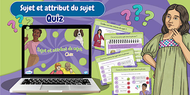 Sujet et attribut du sujet - Quiz PPT